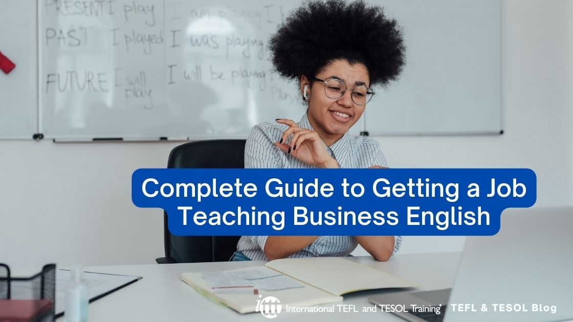 Complete Guide to Getting a Job Teaching Business English | ITTT | TEFL ...