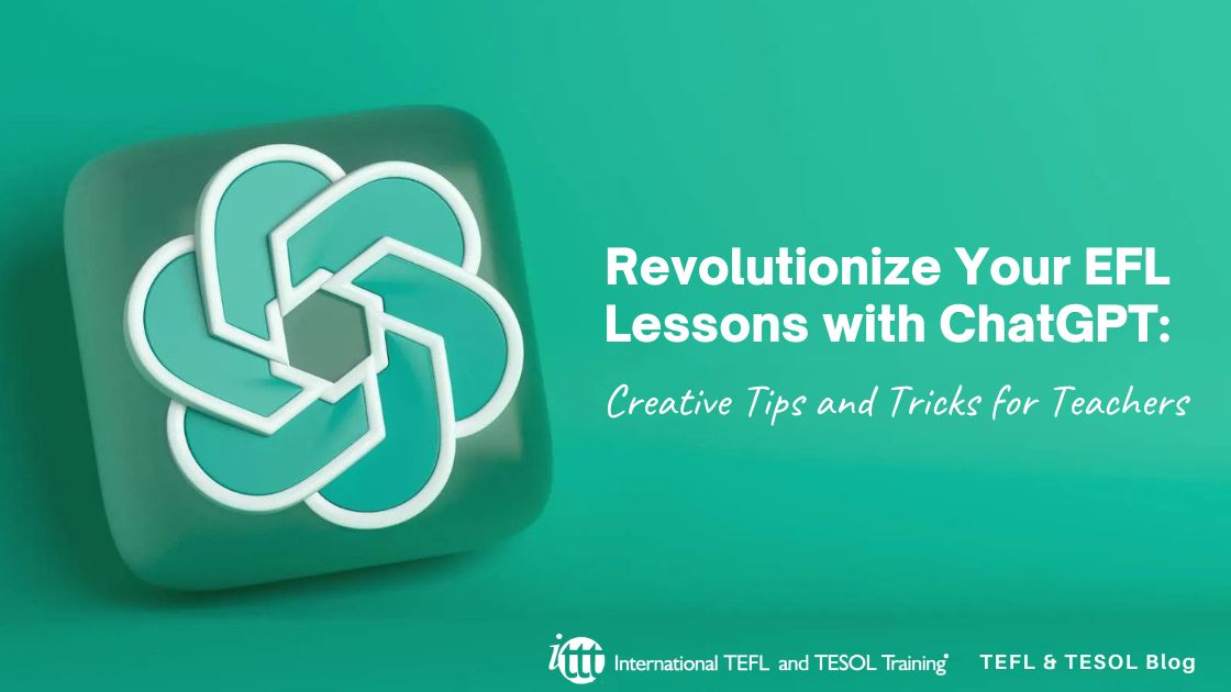 Revolutionize Your EFL Lessons with ChatGPT: Creative Tips and Tricks ...
