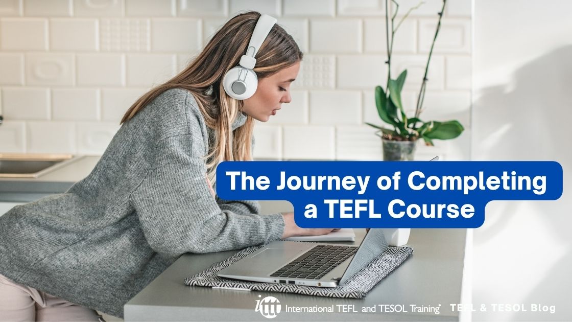 The Journey of Completing a TEFL Course | ITTT | TEFL Blog