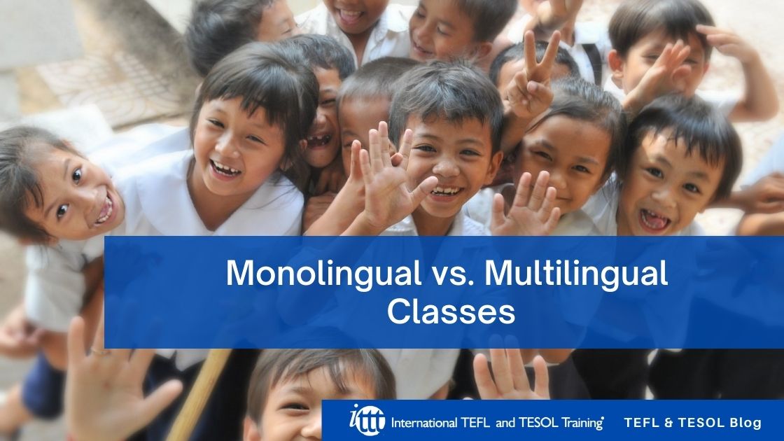 Teaching Monolingual vs. Multilingual Classes | ITTT | TEFL Blog